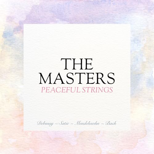 Play The Masters: Peaceful Strings by Claude Debussy, Johann Sebastian ...