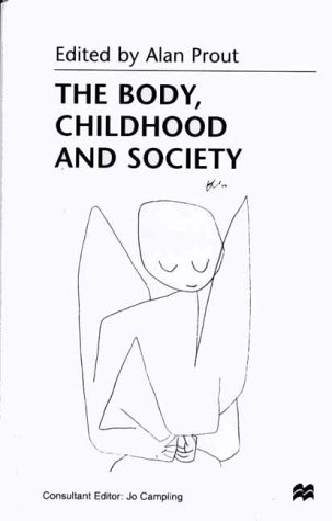 The Body, Childhood and Society: Prout, Alan: 9780312221447: Amazon.com ...