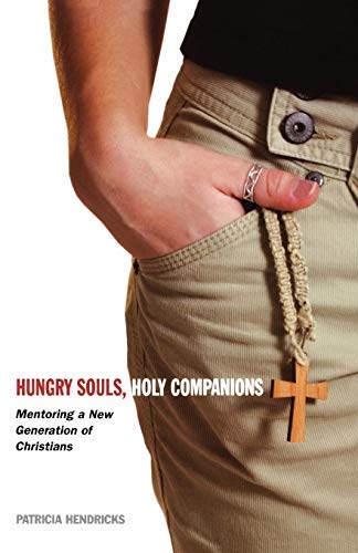 Hungry Souls, Holy Companions: Mentoring a New Generation of Christians ...