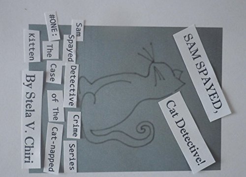 Amazon.com: Sam Spayed, Cat Detective!: Sam Spayed, Cat Detective ...