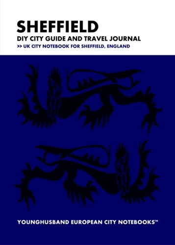 Sheffield DIY City Guide and Travel Journal: UK City Notebook for ...
