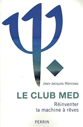 Amazon.com: Le Club Med réinventer la machine à rêves: 9782262033033 ...