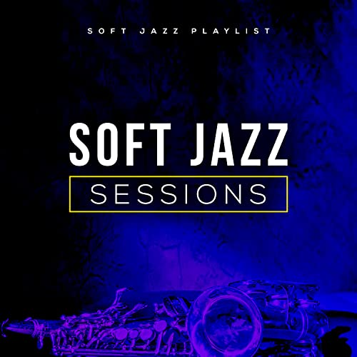 Play Soft Jazz Sessions by Soft Jazz Playlist on Amazon Music Unlimited ...