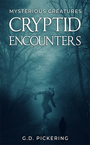 Amazon.com: Mysterious Creatures: Cryptid Encounters: A Collection of Real Life Encounters with ...