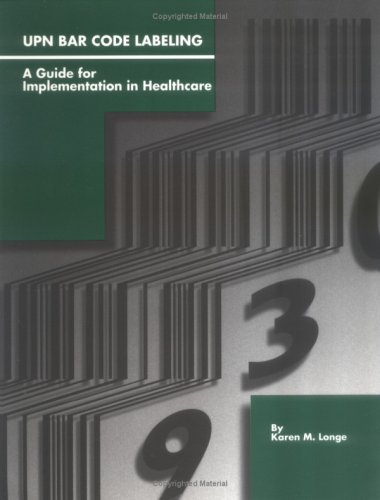 UPN Bar Code Labeling: A Guide for Implementation in Healthcare: Longe ...