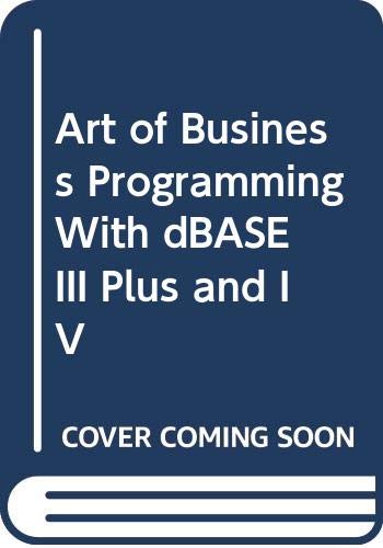 Art of Business Programming With dBASE III Plus and IV: 9780070569195 ...