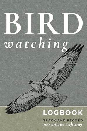 Bird Watching Log Book: Birders Journal to Track and Record 100 Birding ...