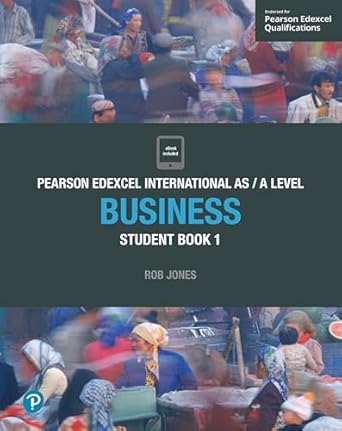 PEARSON EDEXCEL INTERNATIONAL AS / A LEVEL BUSINESS: STUDENT BOOK 1 ...