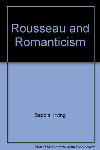 Rousseau and Romanticism (Library of Conservative Thought): Irving ...