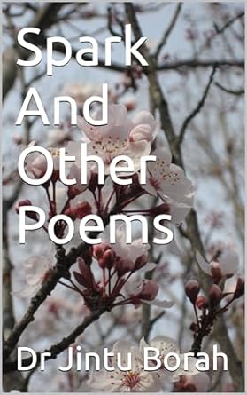 Amazon.co.jp: Spark And Other Poems (English Edition) eBook : Borah, Dr Jintu: Kindle Store