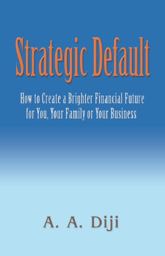 Strategic Default: How to Create a Brighter Financial Future for You ...