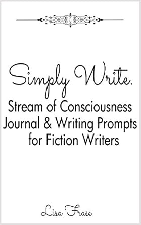 Simply Write.: Stream of Consciousness Writing Journal & Prompts for ...