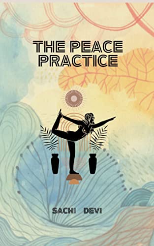 The Peace Practice: Sachi Devi eBook : Devi, Sachi: Amazon.in: Kindle Store