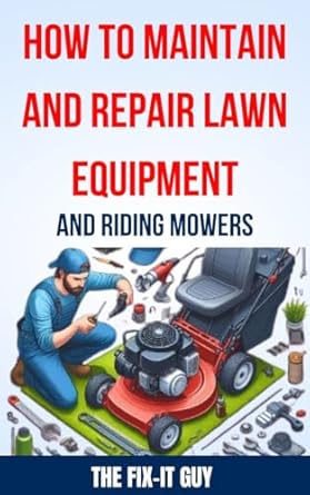 Amazon.com: How to Maintain and Repair Lawn Equipment and Riding Mowers ...
