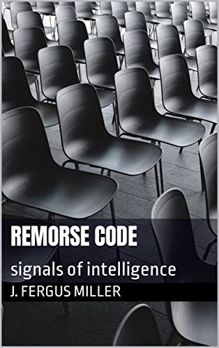 Amazon.com: Remorse Code: signals of intelligence eBook : Miller, J ...