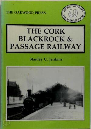 Cork, Blackrock and Passage Railway: No. 49 (Locomotion Papers ...