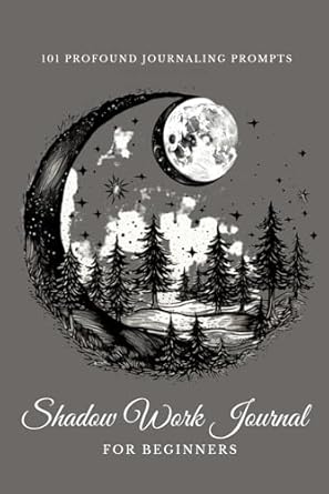 Shadow Work Journal For Beginners: A Guided Shadow Work Notebook With ...