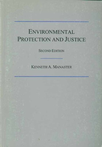 Environmental Protection and Justice: Kenneth A. Manaster ...