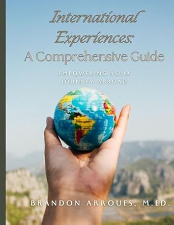 International Experiences A Comprehensive Guide: Empowering Your ...