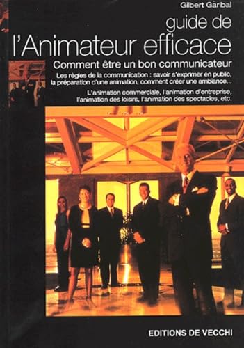 Guide de l'animateur efficace: Comment être un bon communicateur ...