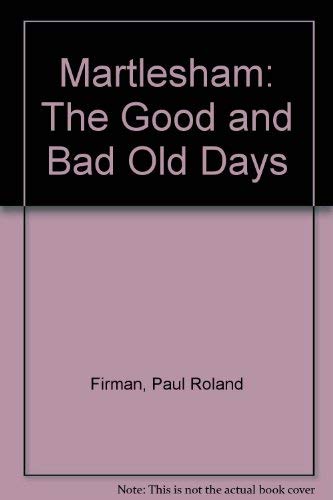 Martlesham: The Good and Bad Old Days: Paul Roland Firman ...