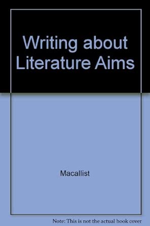 Writing About Literature Aims: Macallist: 9780023730405: Amazon.com: Books