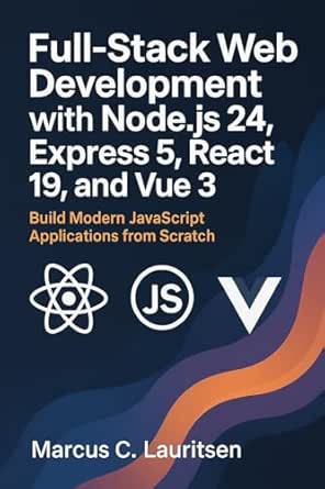 Full-Stack Web Development with Node.js 24, Express 5, React 19, and ...