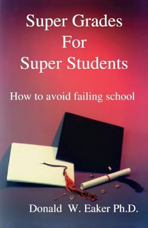 Super Grades For Super Students: How To Avoid Failing School: Donald W ...
