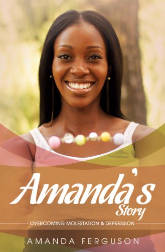 Amanda's Story: Overcoming Molestation & Depression - Kindle edition by ...