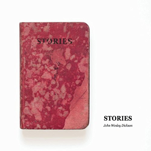 Play Stories by John Wesley Dickson on Amazon Music