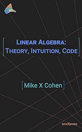 Amazon.com: Linear Algebra: Theory, Intuition, Code eBook : Cohen, Mike X: Kindle Store