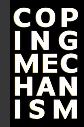 Coping Mechanism Journal: Notebook For General Anxiety, Depression, and ...