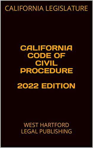 CALIFORNIA CODE OF CIVIL PROCEDURE 2022 EDITION : WEST HARTFORD LEGAL ...