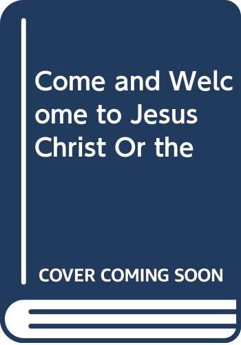 Amazon.co.jp: Come and Welcome to Jesus Christ Or the : 洋書