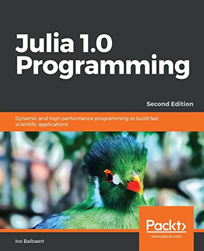 Julia 10 Programming Dynamic And High Performance Programming To Build Fast Scientific