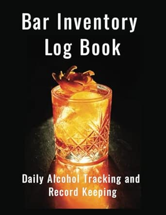 Amazon.com: Bar Inventory Log Book: Daily Alcohol Tracking and Record ...