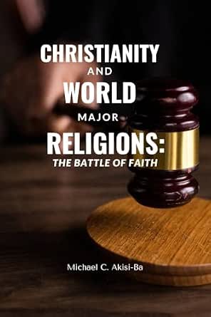 Exploring Christianity and World Religions: The Battle of Faith ...