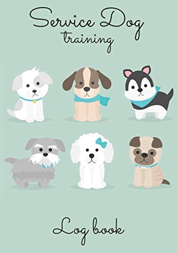 Service Dog Training Log Book: Tracking Handbook To Help Train Your Pet ...
