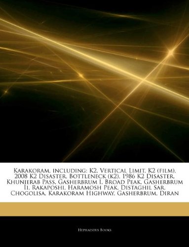 Articles on Karakoram, Including: K2, Vertical Limit, K2 (Film), 2008 ...