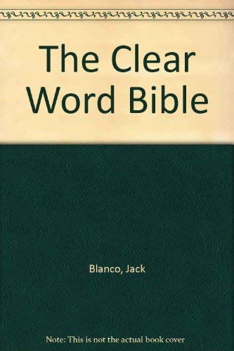 The Clear Word Bible: Blanco, Jack J.: 9780828010030: Amazon.com: Books