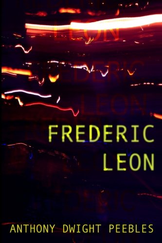 Frederic Leon: Peebles, Anthony Dwight, Sgroi, Kristin, Frederickson ...