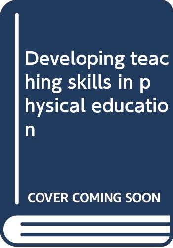 Developing teaching skills in physical education: Siedentop, Daryl ...