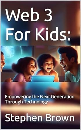 Amazon.com: Web 3 For Kids: Empowering the Next Generation Through ...