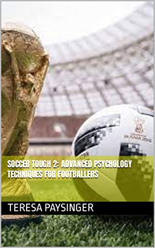 Soccer Tough 2: Advanced Psychology Techniques for Footballers eBook ...