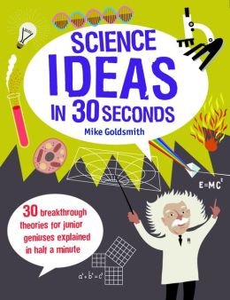 Science Ideas in 30 Seconds: Mike Goldsmith: 9781435153325: Amazon.com ...