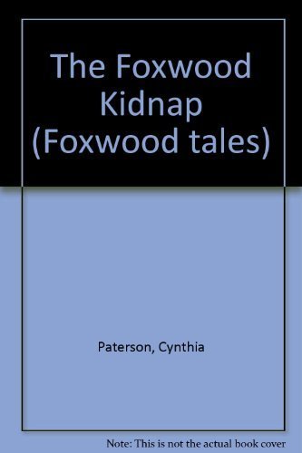 The Foxwood Kidnap (Foxwood Tales): Paterson, Cynthia ; Paterson, Brian ...