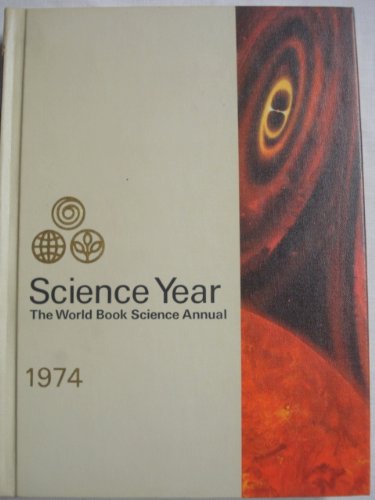 Science Year The World Book Science Annual 1974: Corporation, Field ...