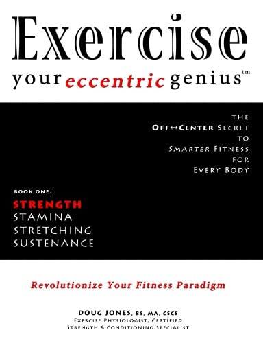 Exercise Your Eccentric Genius in Strength: 9780615194011: Books ...