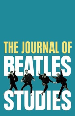 The Journal of Beatles Studies (Volume 4, Issues 1 and 2): Tessler, Dr ...