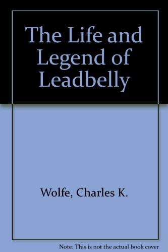 The Life and Legend of Leadbelly: Amazon.co.uk: Wolfe, Charles K ...